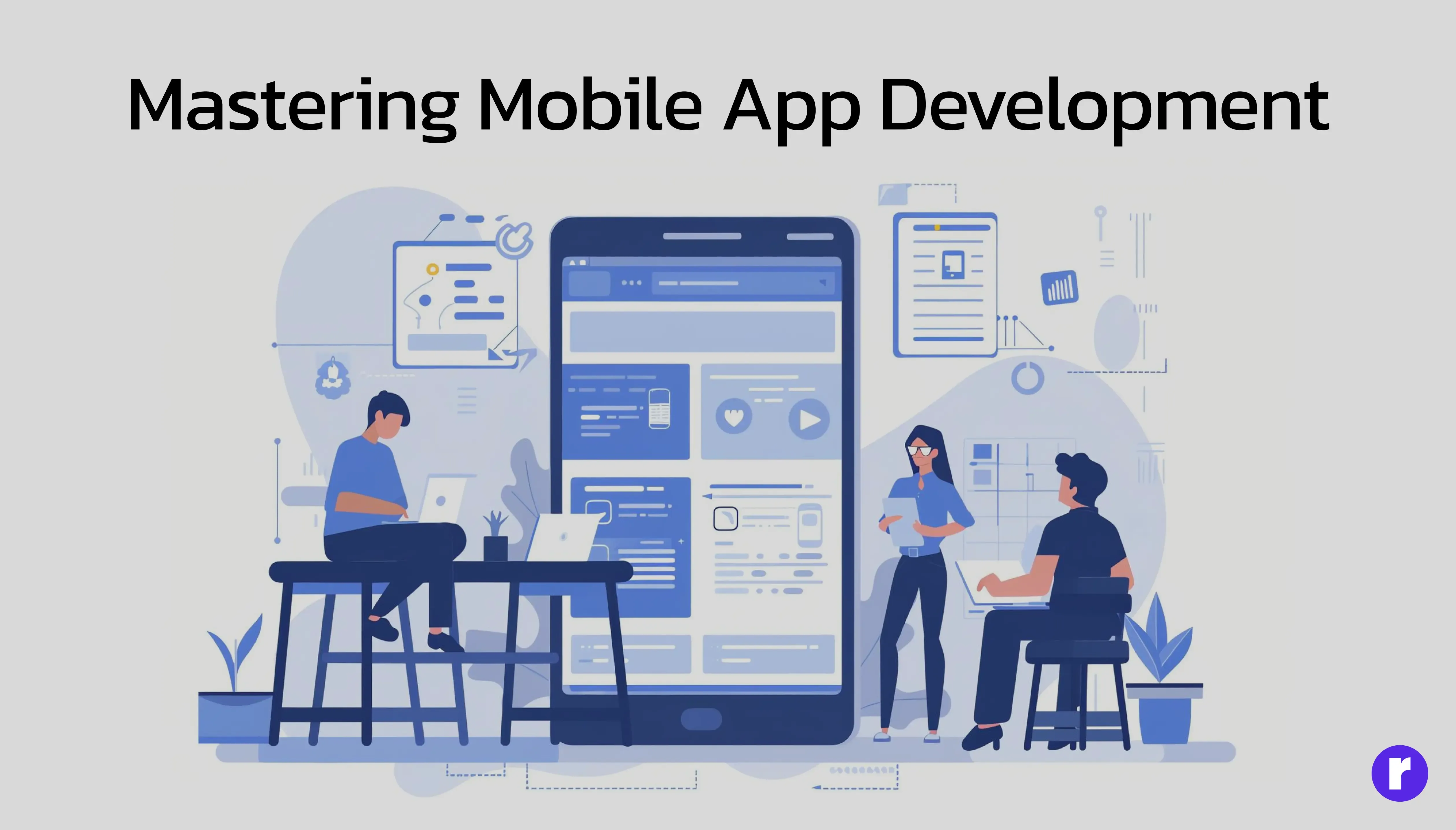 Mastering Mobile App Development from Scratch: A Step-by-Step Guide