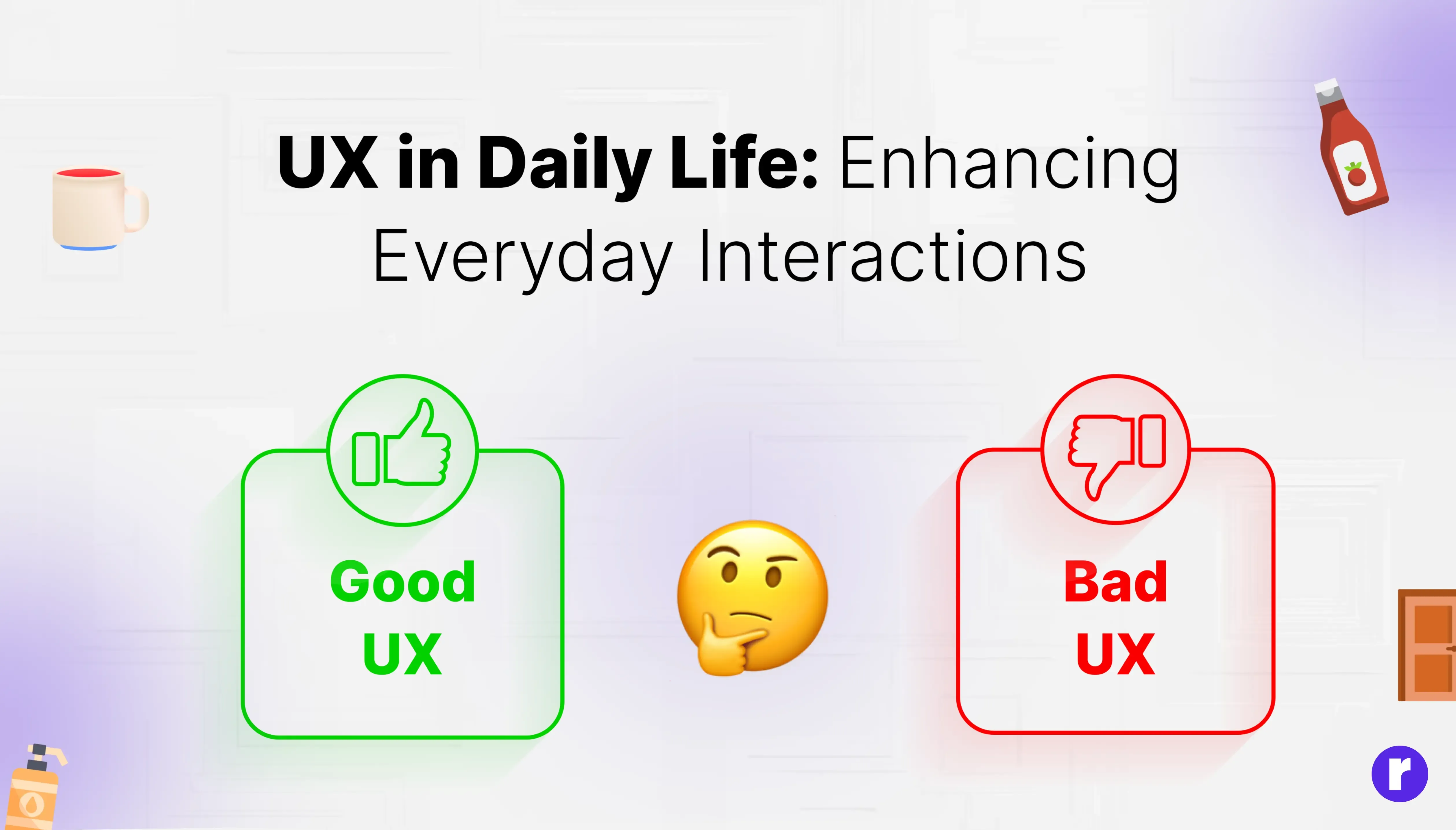 UX in Daily life: Enhancing Everyday Interactions
