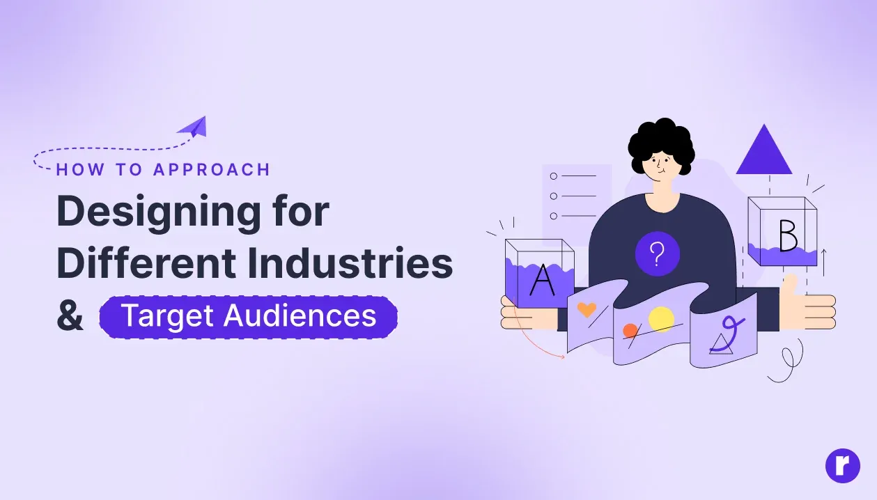 How do you approach designing for different industries or target audiences?