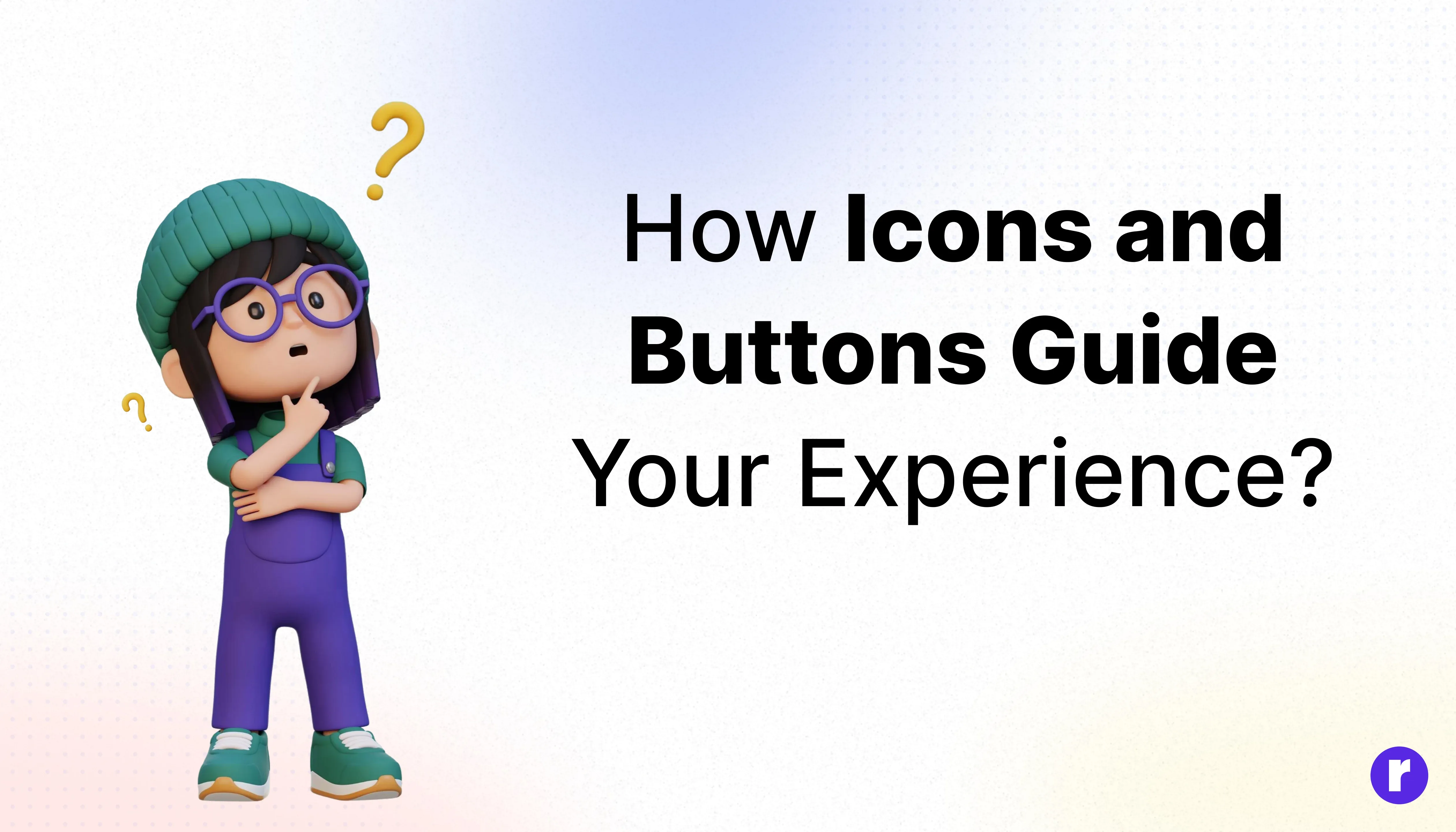 How Icons and Buttons Guide Your Experience