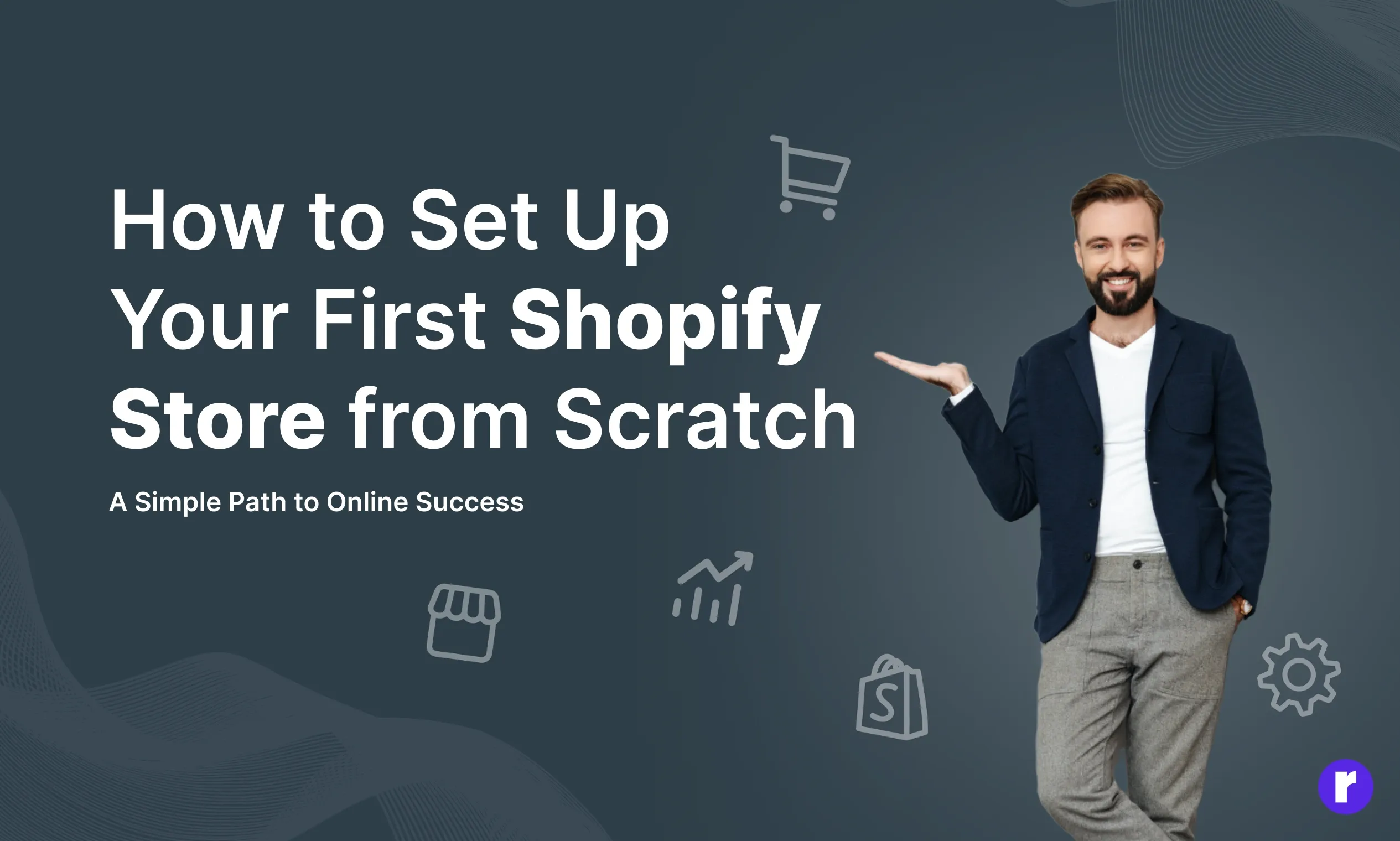 How to Set Up Your First Shopify Store from Scratch