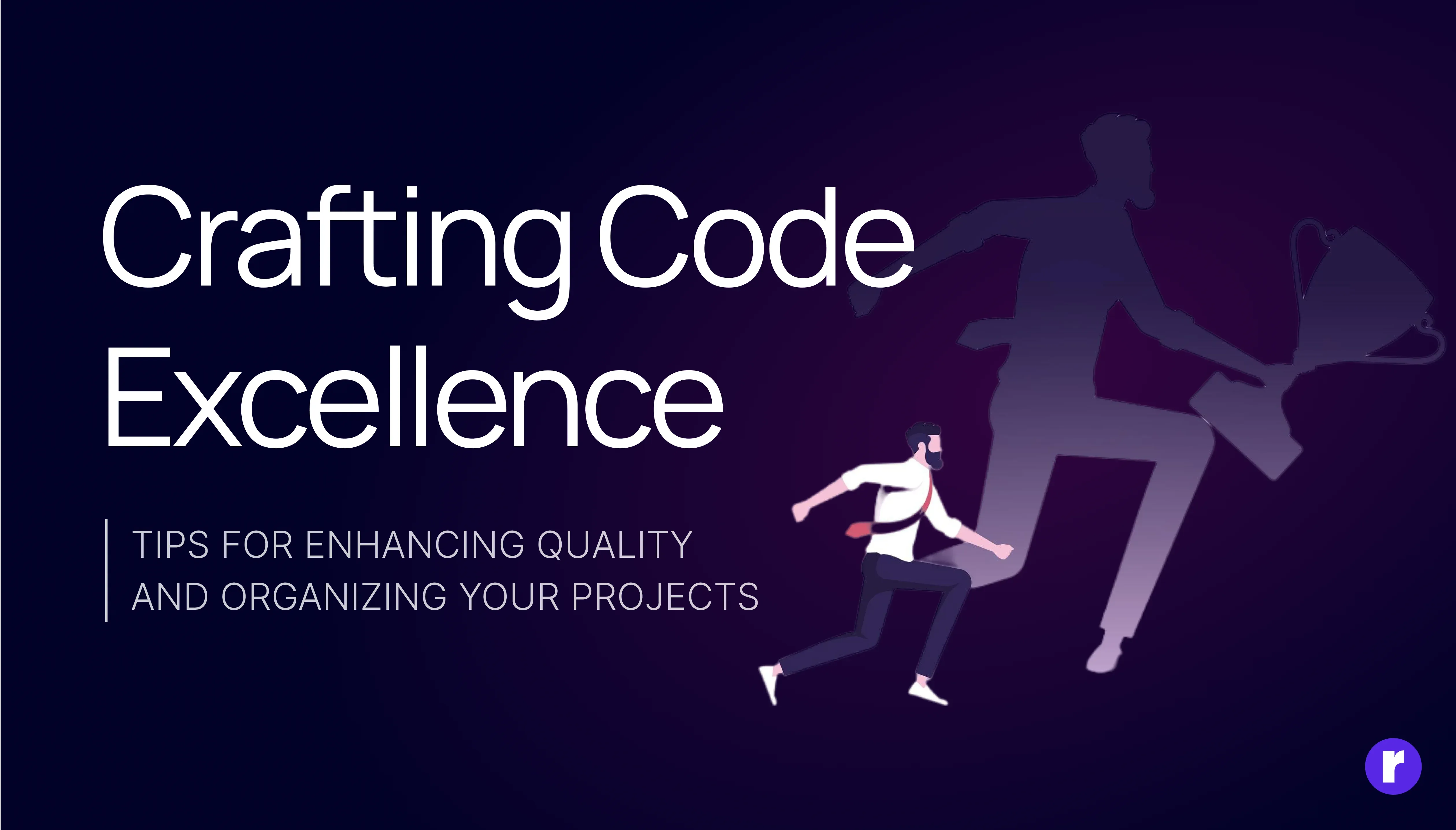 Crafting Code Excellence: Tips for Enhancing Quality and Organizing ...