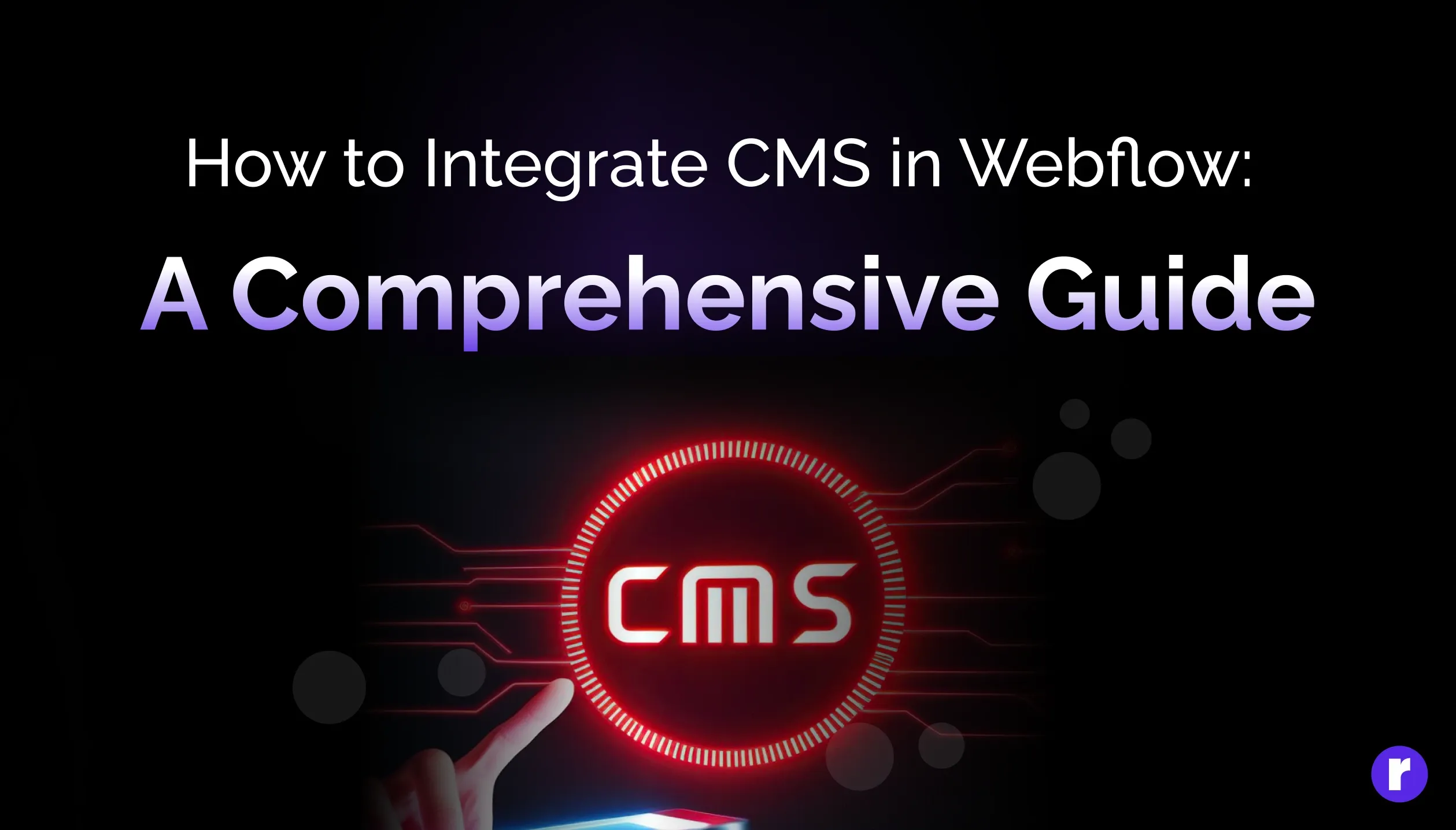 How to Integrate CMS in Webflow: A Comprehensive Guide
