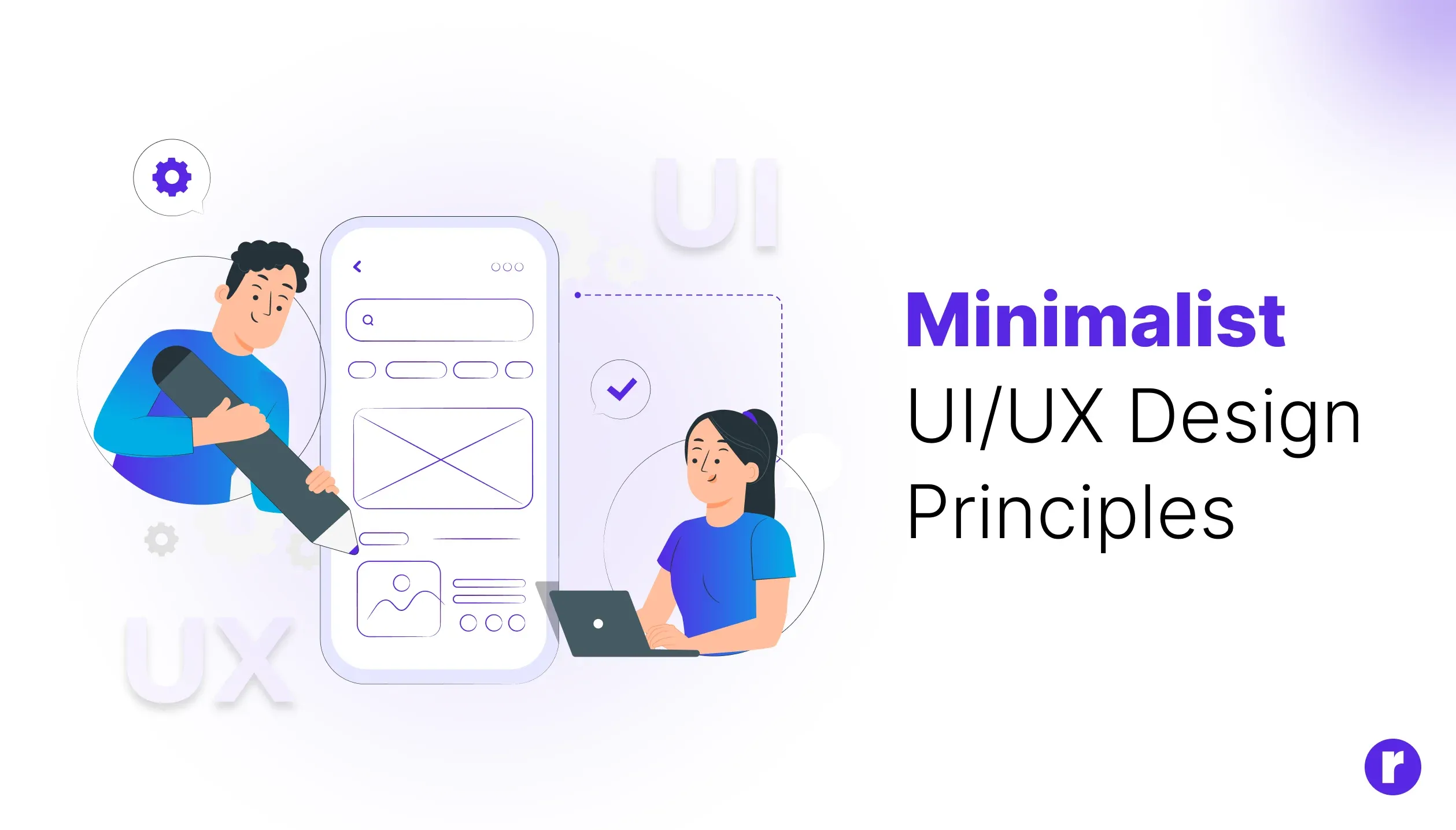 Less is More: The Principles and Benefits of Minimalist UI Design