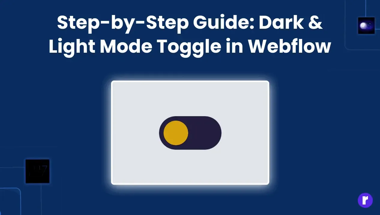 Step-by-Step Guide: Dark & Light Mode Toggle in Webflow