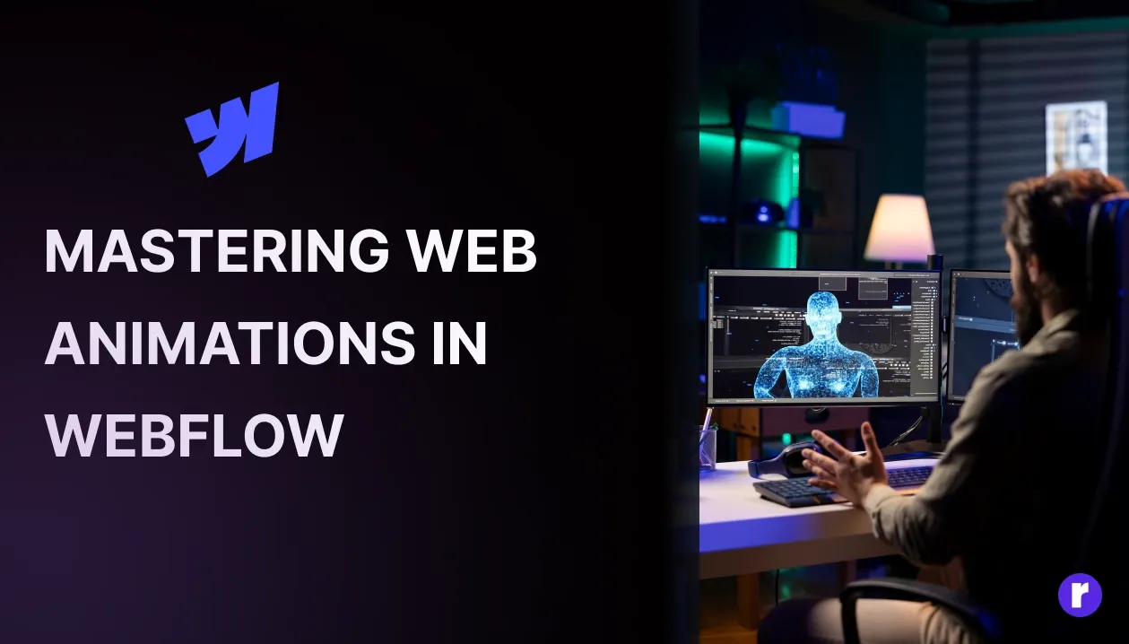 Mastering Web Animations in Webflow: Tips and Tricks