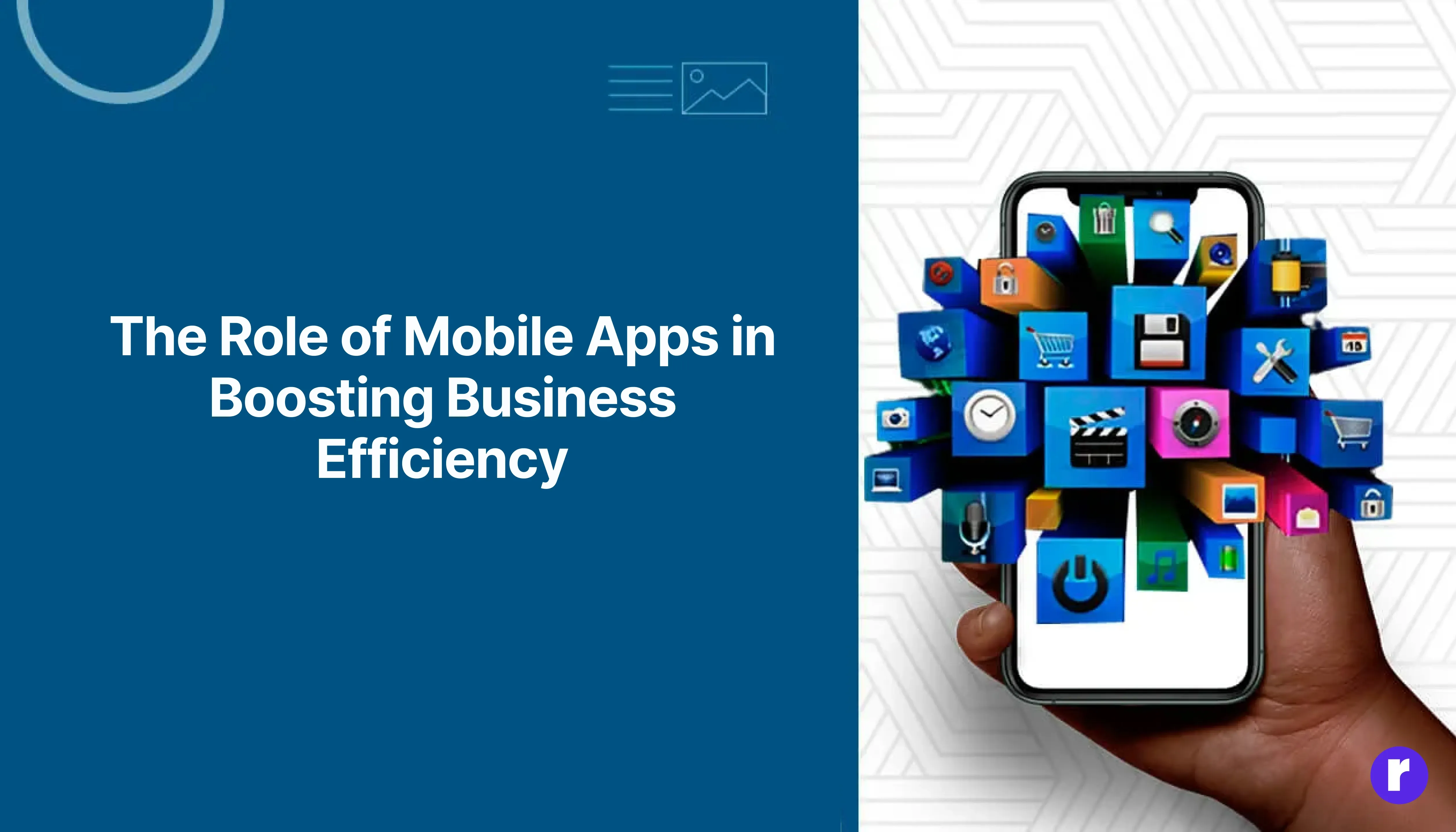 The Role of Mobile Apps in Boosting Business Efficiency