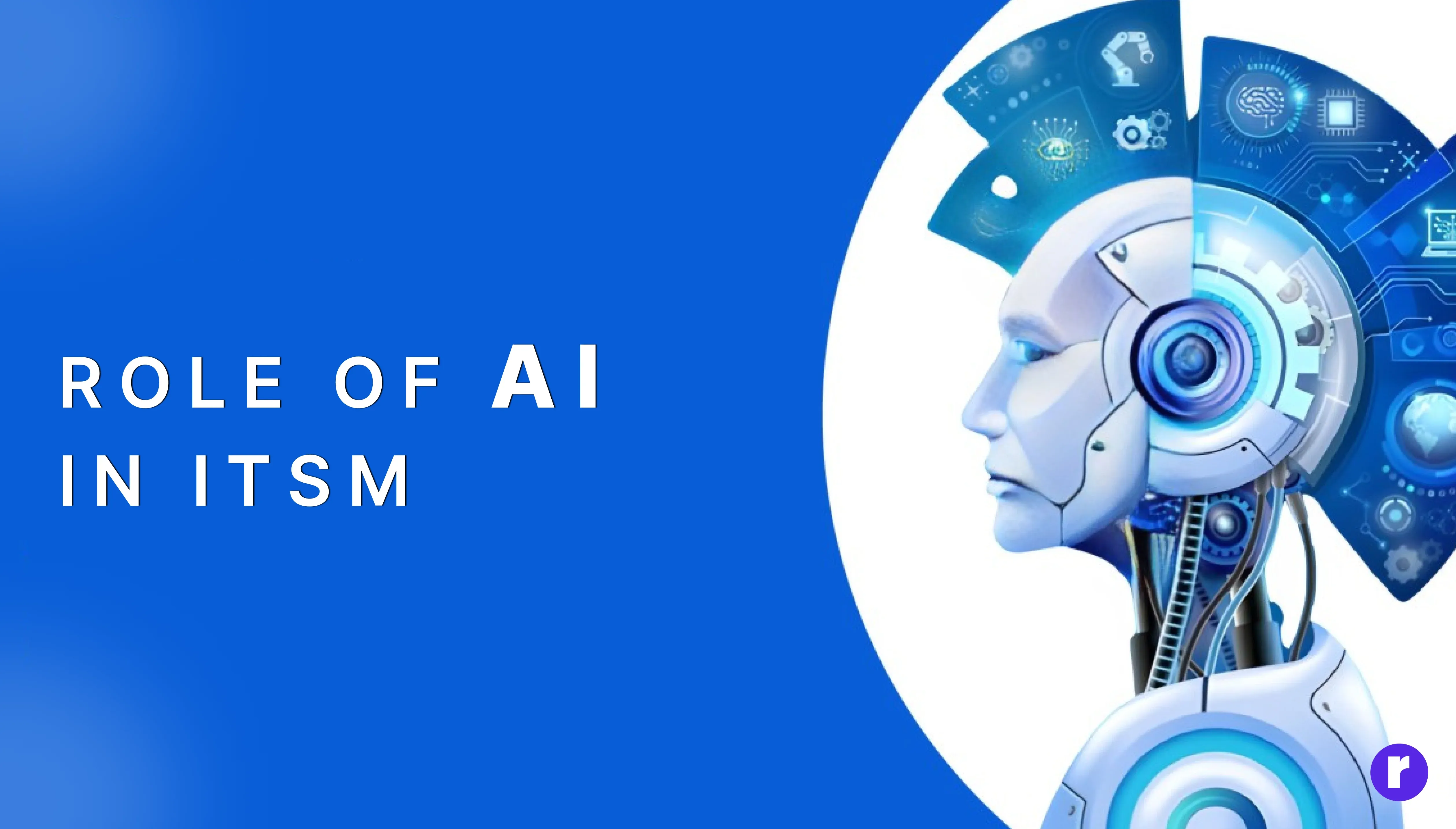 The Role of Artificial Intelligence in IT Service Management (ITSM)